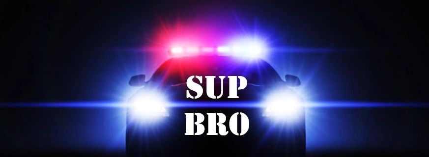 Sup Bro